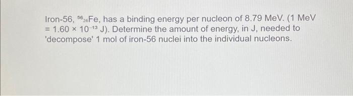 Solved Iron-56, 2626Fe, has a binding energy per nucleon of | Chegg.com