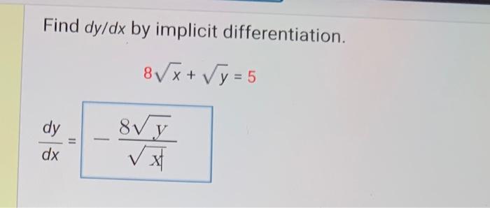 Solved Find dy/dx by implicit differentiation. 8x+y=5 | Chegg.com