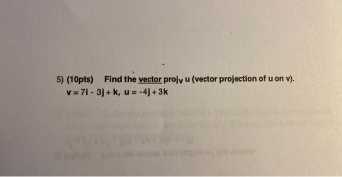 Solved 5) (10pts) Find the vector projv u (vector projection | Chegg.com