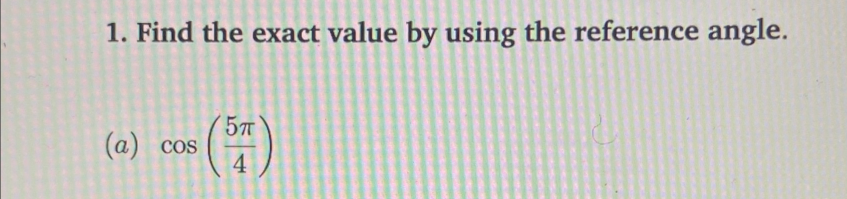 Solved Find the exact value by using the reference | Chegg.com
