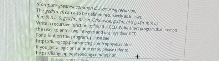 Solved (Compute greatest common divisor using recursion) The | Chegg.com Solved (Compute greatest common divisor using recursion) The | Chegg.com