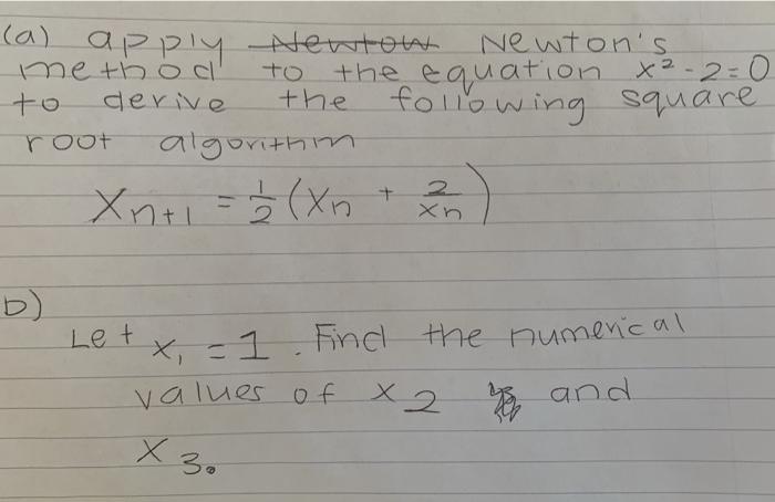 Solved (a) apply Newtott Newton's method the equation x - 2 | Chegg.com