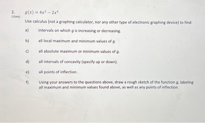 Solved g(x)=4x2−2x4 Use calculus (not a graphing calculator, | Chegg.com