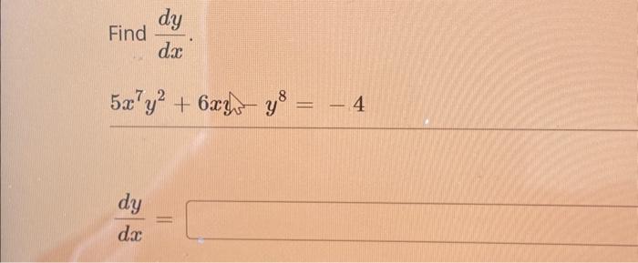 Solved 5x7y2+6xy8=−4 dxdy= | Chegg.com
