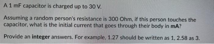 Solved A 1mF capacitor is charged up to 30 V. Assuming a | Chegg.com
