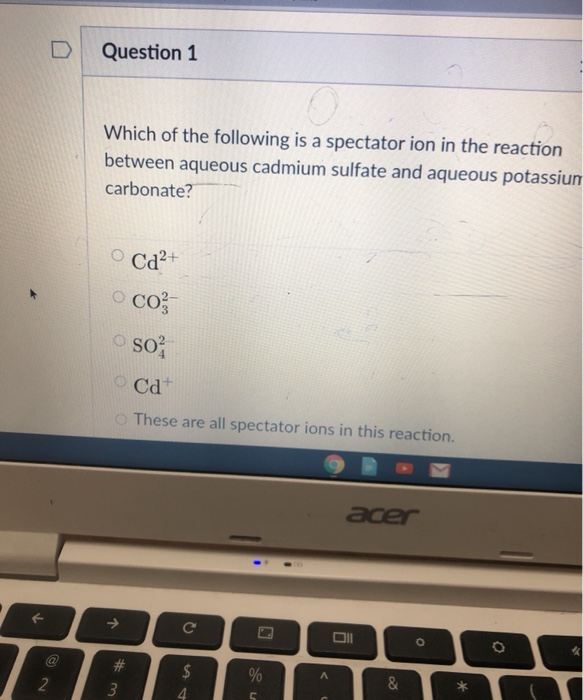 Solved Question 1 Which of the following is a spectator ion | Chegg.com