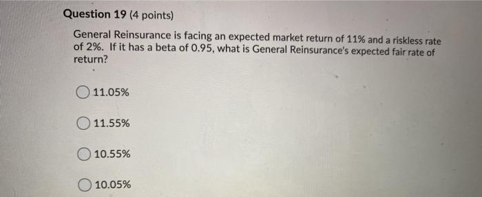 Solved Question 19 (4 points) General Reinsurance is facing | Chegg.com Solved Question 19 (4 points) General Reinsurance is facing | Chegg.com