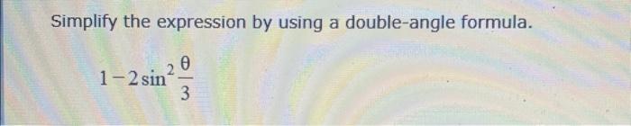 Solved Simplify the expression by using a double-angle | Chegg.com