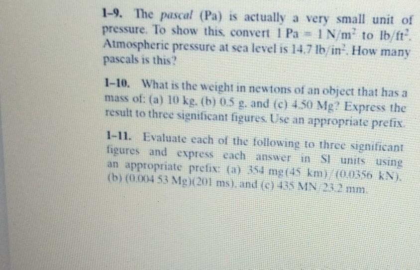 Solved 1-9. The pascal (Pa) is actually a very small unit of | Chegg.com