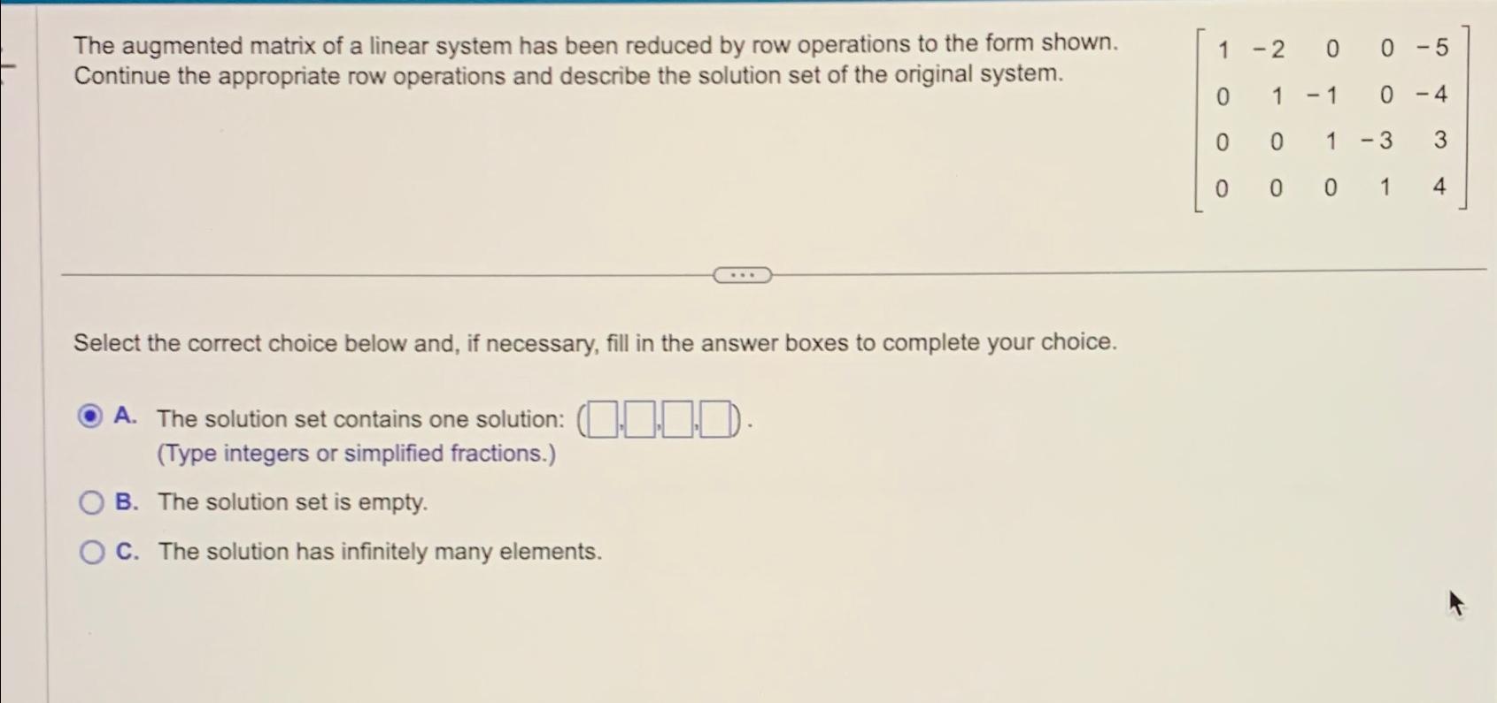 Solved The augmented matrix of a linear system has been | Chegg.com