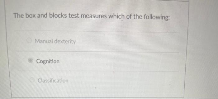 Solved The box and blocks test measures which of the | Chegg.com