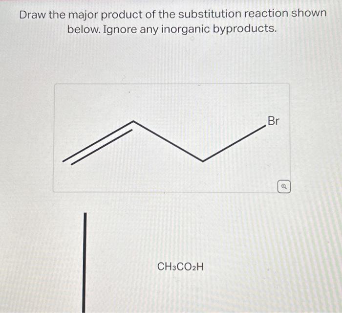 [solved] Draw The Major Product Of The Substitution Reacti