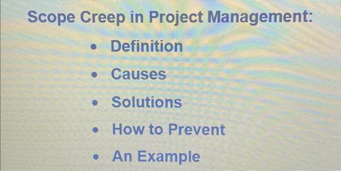 Solved Scope Creep in Project Management: Definition Causes | Chegg.com