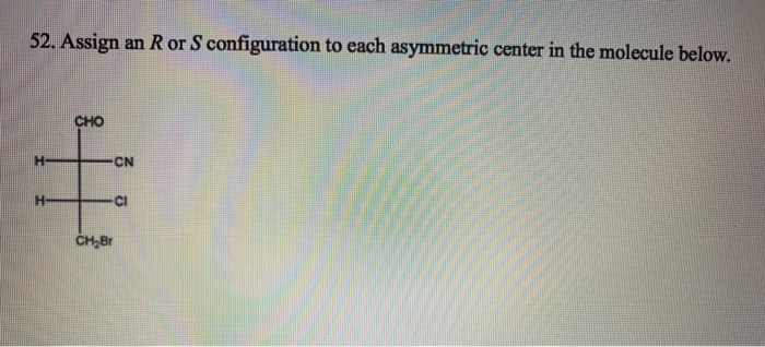 Solved 52. Assign an Ror S configuration to each asymmetric | Chegg.com