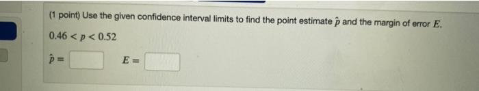 Solved (1 point) Use the given confidence interval limits to | Chegg.com