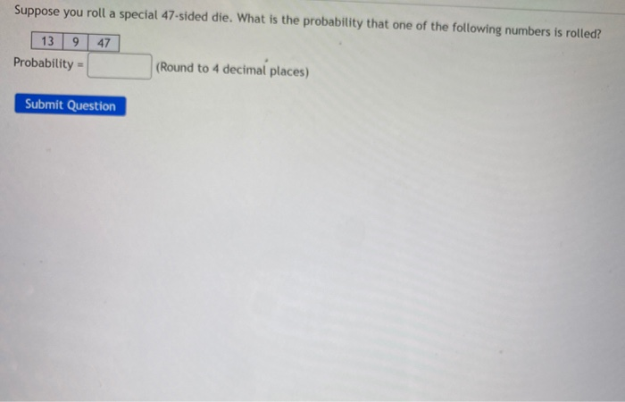 Solved Suppose you roll a special 47-sided die. What is the | Chegg.com