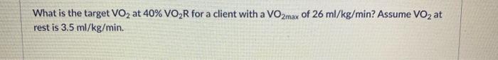 Solved What is the target VO2 at 40% VO2R for a client with | Chegg.com