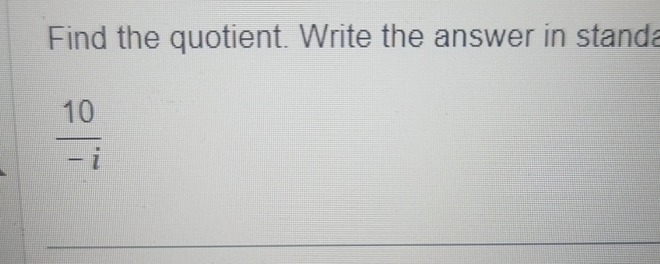 Solved Find the quotient. Write the answer in stand10-i | Chegg.com