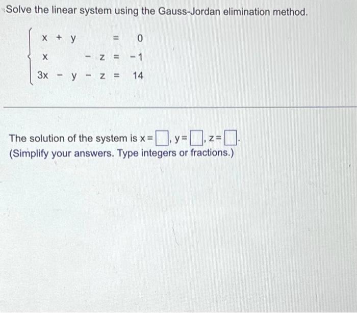 Solved Solve the linear system using the Gauss-Jordan | Chegg.com