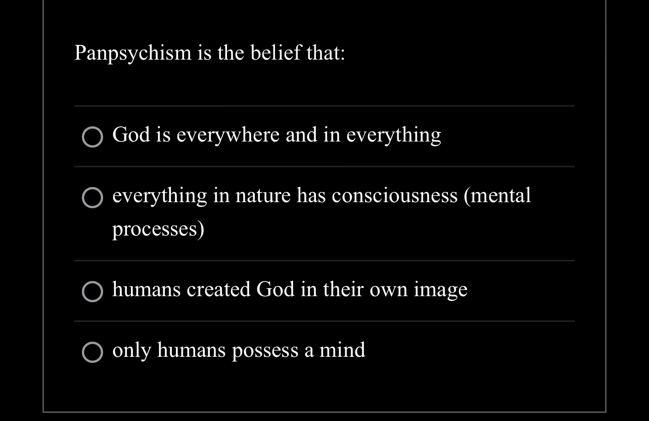 Solved Panpsychism is the belief that:God is everywhere and | Chegg.com
