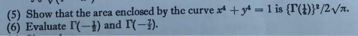 Solved (5) Show that the area enclosed by the curve x4+y4=1 | Chegg.com