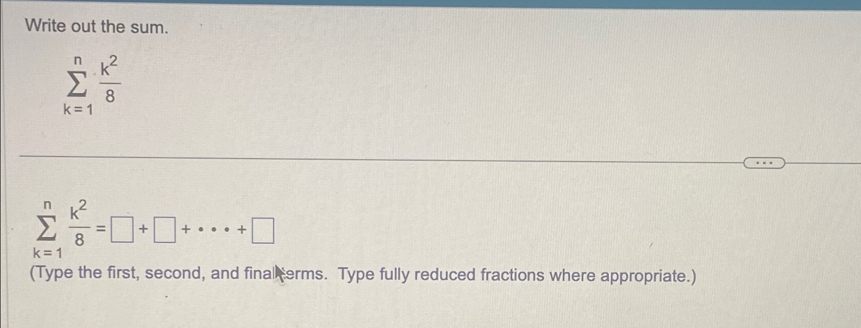 Solved Write out the sum.∑k=1nk28∑k=1nk28=++cdots+(Type the | Chegg.com