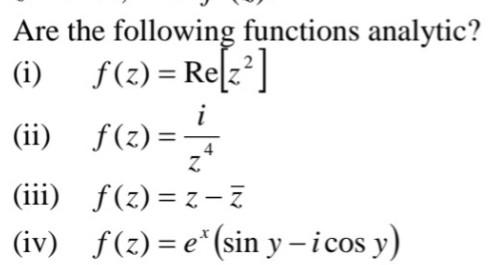 Solved Are the following functions analytic? (i) f(z)=Re[z2] | Chegg.com