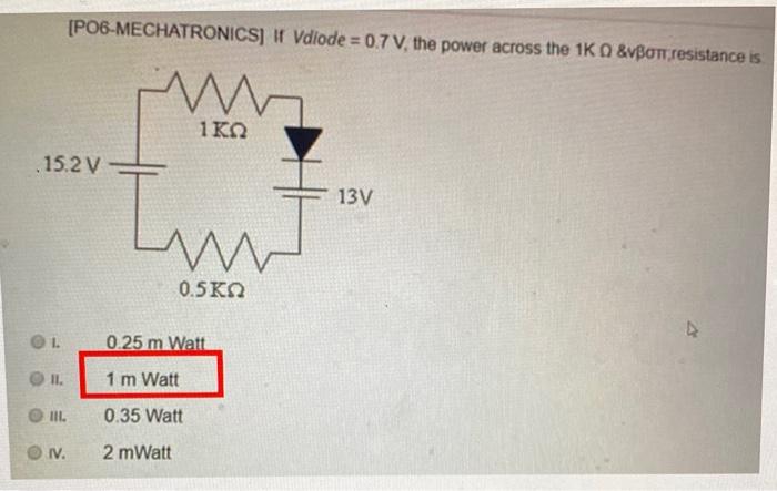 Solved [PO6-MECHATRONICS] If Vdiode =0.7 V, the power across | Chegg.com