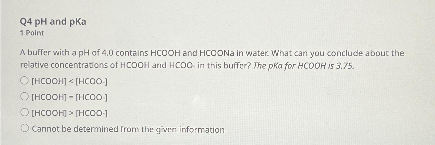Solved Q4 pH ﻿and pKa1 ﻿PointA buffer with a pH of 4.0 | Chegg.com
