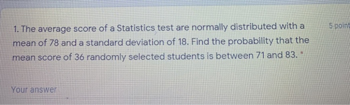 Solved 5 point 1. The average score of a Statistics test are | Chegg.com