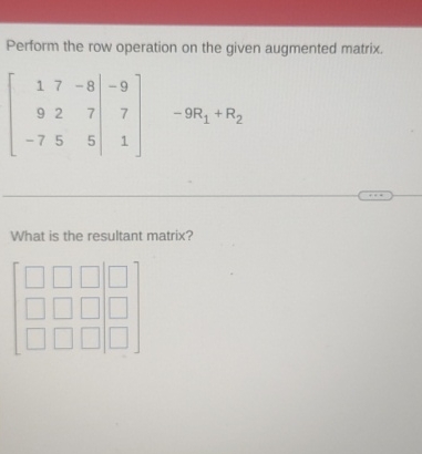 Solved Perform the row operation on the given augmented | Chegg.com