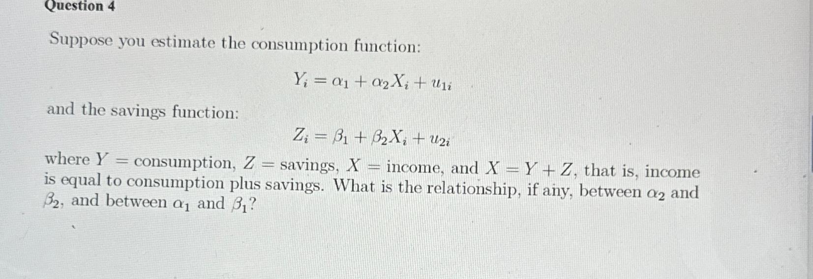 Solved Question 4Suppose you estimate the consumption | Chegg.com