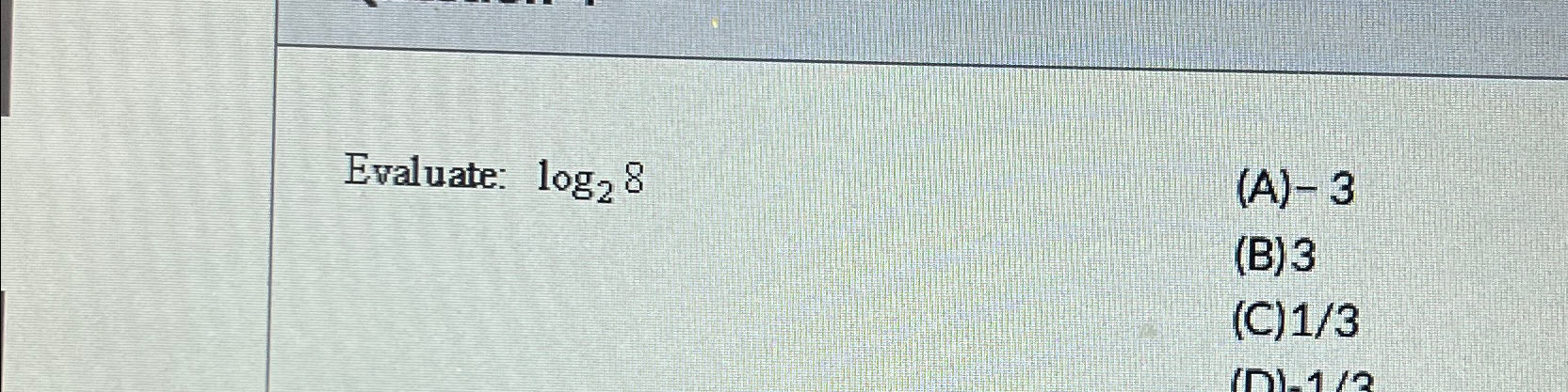 Solved Evaluate: log28(A) -3(B) 3(C) 13 | Chegg.com