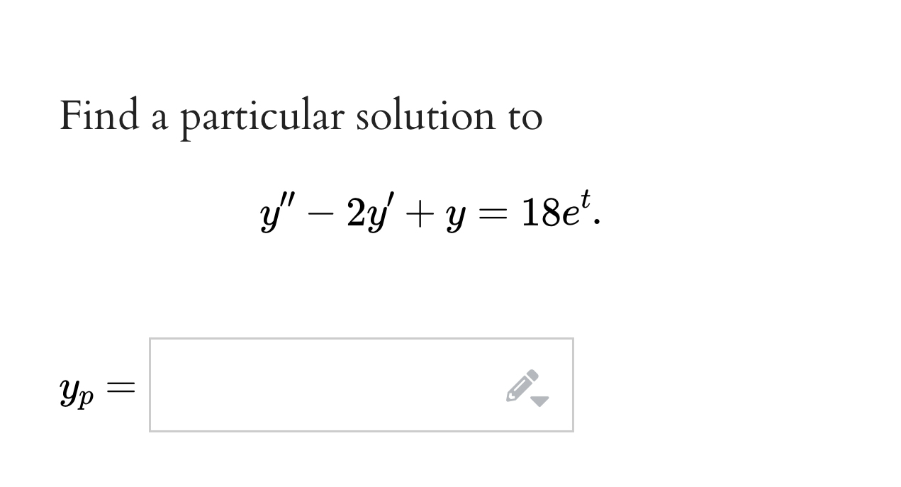 Solved Find a particular solution toy''-2y'+y=18et.yp= | Chegg.com