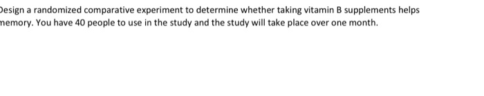 Solved Design a randomized comparative experiment to | Chegg.com