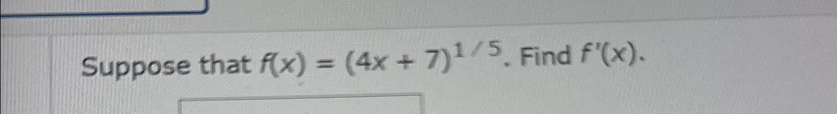 Solved Suppose that f(x)=(4x+7)15. ﻿Find f'(x). | Chegg.com