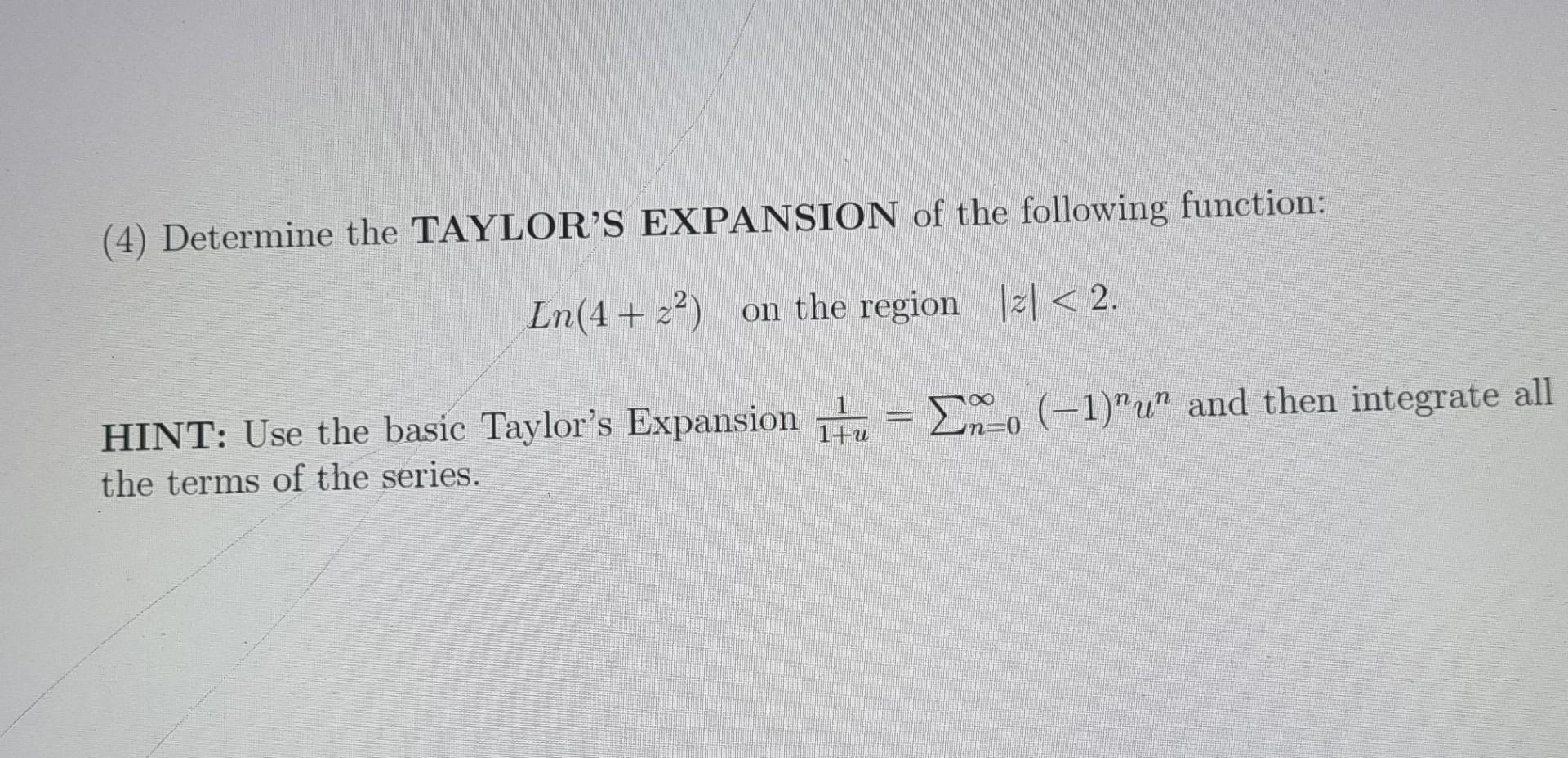 Solved (4) Determine the TAYLOR'S EXPANSION of the following | Chegg.com