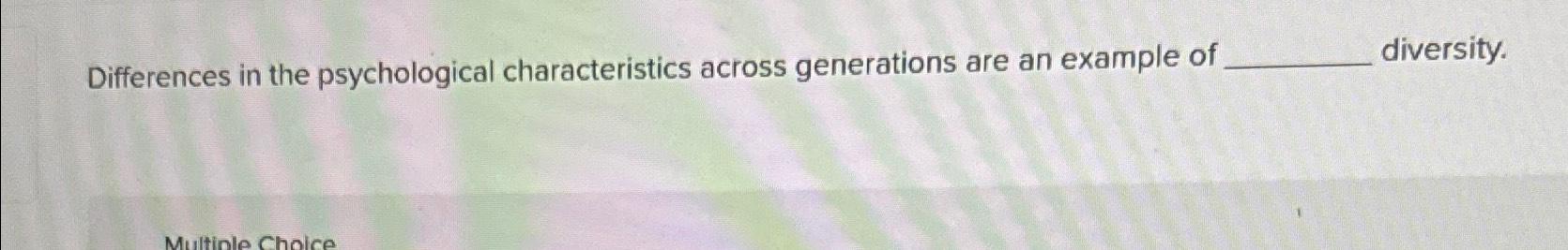 Solved Differences in the psychological characteristics | Chegg.com