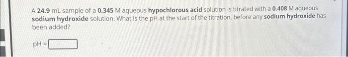 Solved A 24.9 mL sample of a 0.345M aqueous hypochlorous | Chegg.com