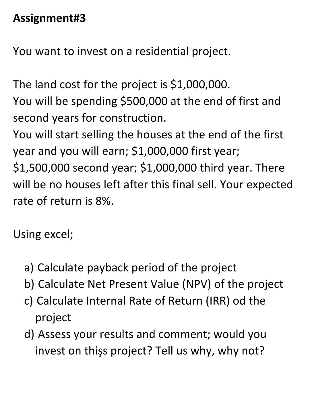 Solved Assignment#3You want to invest on a residential | Chegg.com