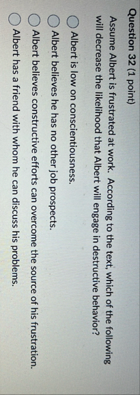 Solved Question 32 (1 ﻿point)Assume Albert is frustrated at | Chegg.com