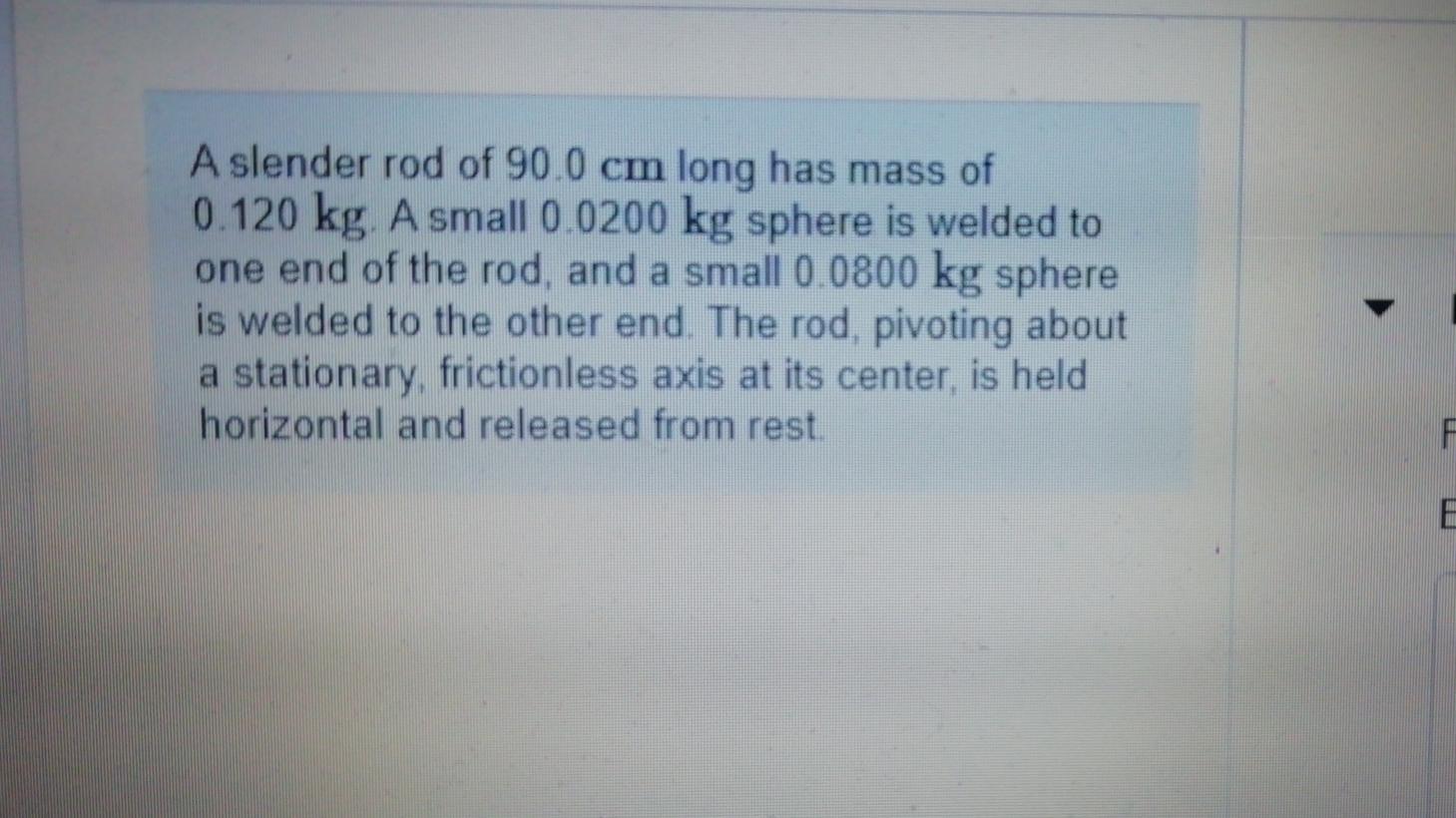 Solved A slender rod of 90.0 cm long has mass of 0.120 kg. A | Chegg.com