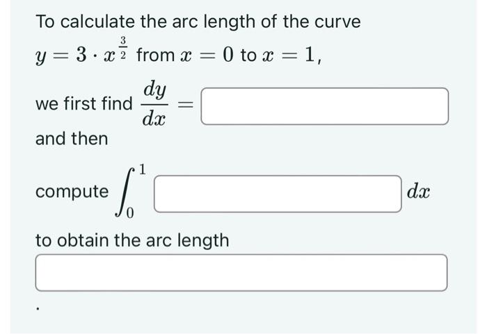 Solved To calculate the arc length of the curve y=3⋅x23 from | Chegg.com