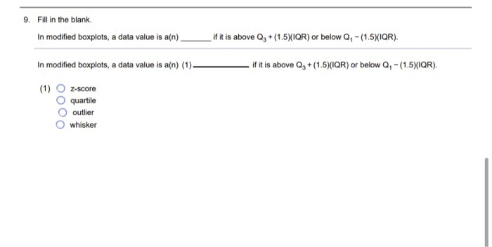Solved 9. Fill in the blank In modified boxplots, a data | Chegg.com