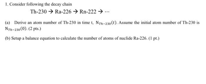 Solved 1. Consider following the decay chain | Chegg.com