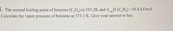 Solved 3. The normal boiling point of benzene (CH) is 353.2K | Chegg.com