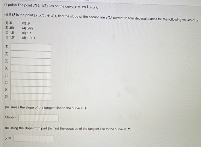 Solved (1 point) The point P(1, 1/2) lies on the curve y = | Chegg.com