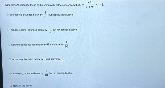 Solved Determine the boundedness and monotonicity of the | Chegg.com