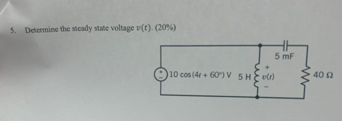 Solved Determine the steady state voltage v(t).(20%) | Chegg.com