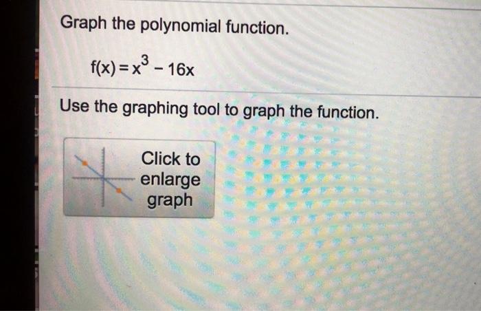 Solved Graph the polynomial function. f(x)= x3 x3 - 16x Use | Chegg.com